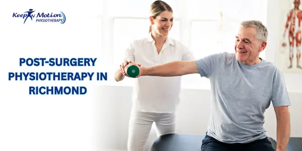 Post-Surgery Physiotherapy in Richmond | Keep In Motion Physio